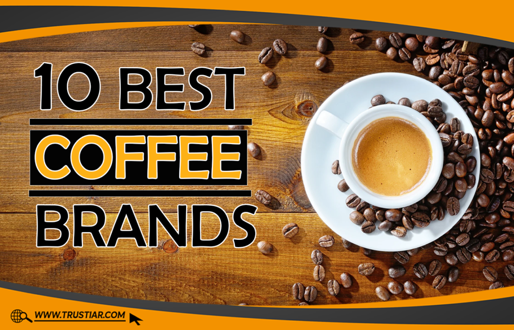 10 Best Coffee Brands: Must Read Before You Buy